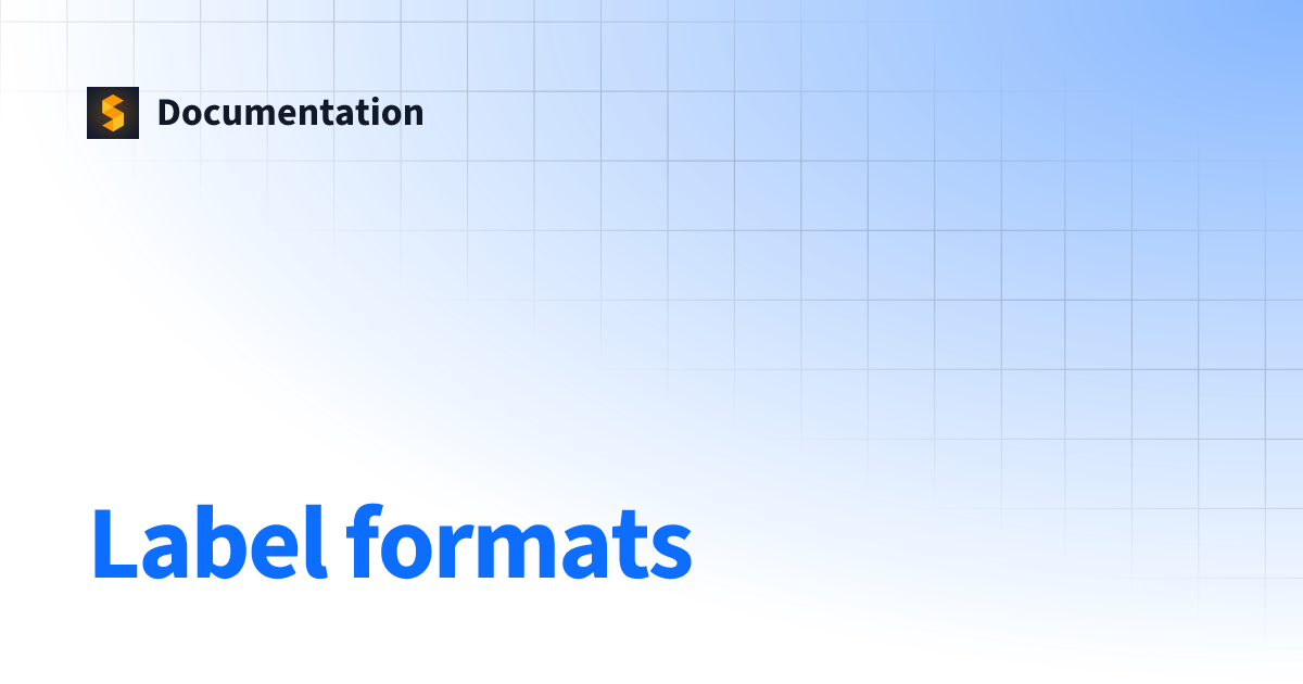 Label formats | Documentation