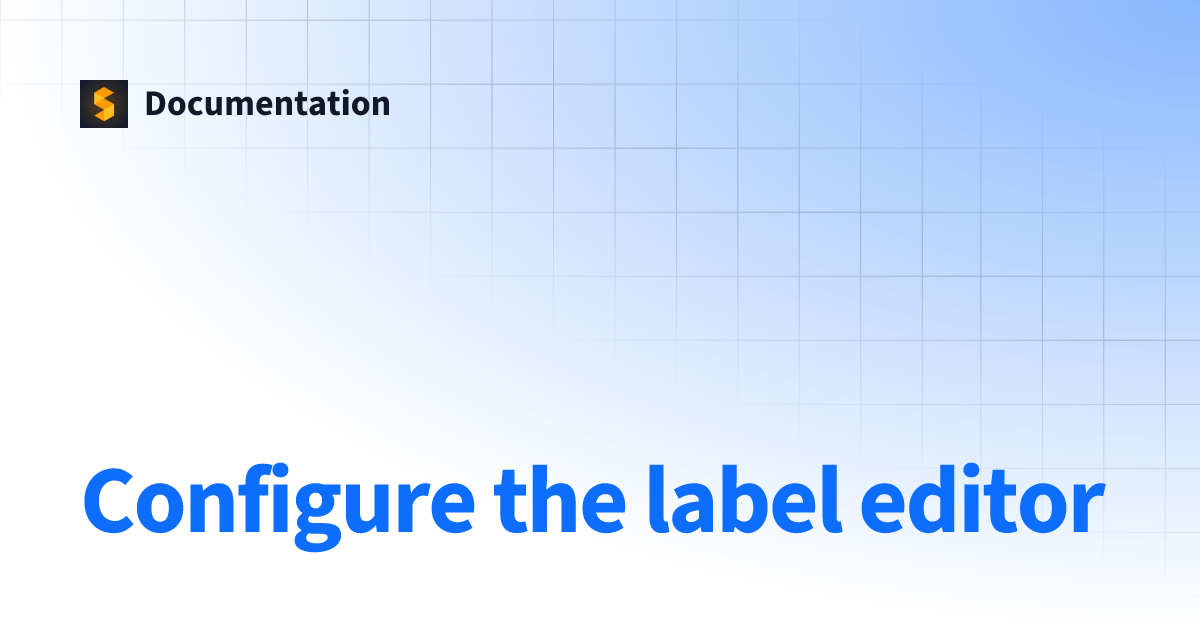 Configure the label editor | Documentation