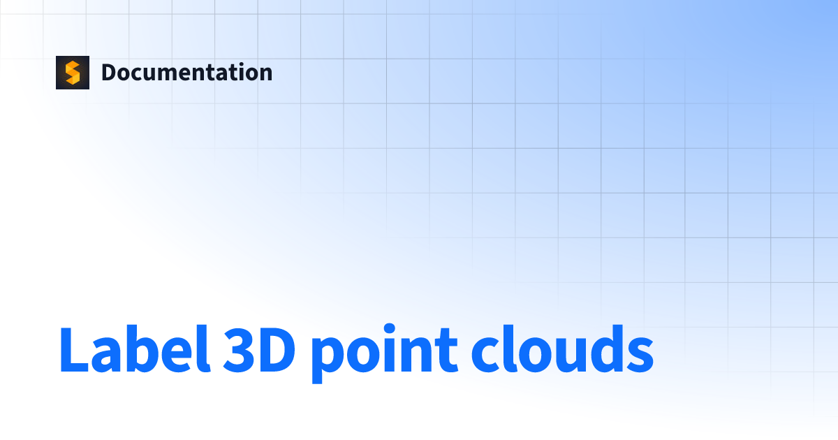 Label 3D point clouds | Documentation