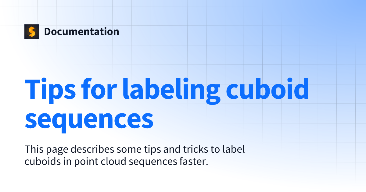 Tips for labeling cuboid sequences | Documentation