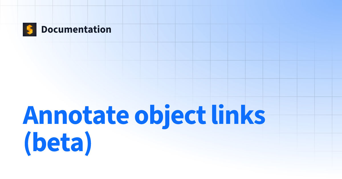 Annotate object links (beta) | Documentation
